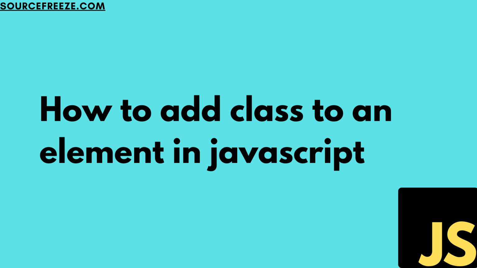 How To Add Class To An Element In Javascript Source Freeze