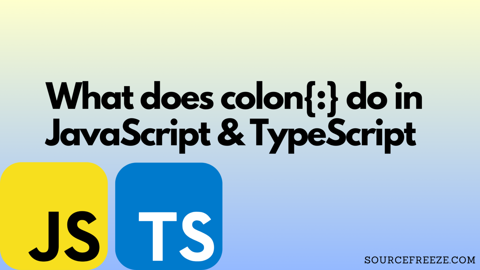 What does colon do in JavaScript & TypeScript? - Source Freeze